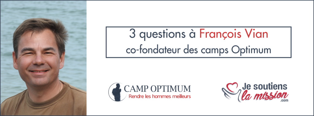 3 questions à François Vian – Je soutiens la Mission